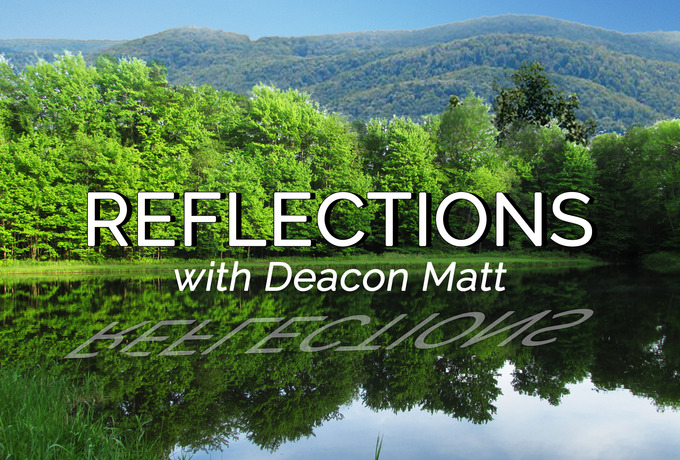 Enchanted Mountains Catholic Community | Reflection by Deacon Matt ...
