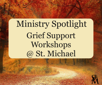 Healing after loss is possible: Grief Support Workshops | Saint Michael ...