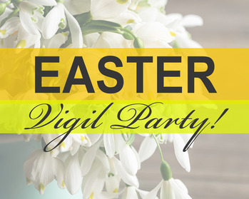 Easter Vigil Party - Divine Mercy Pastorate - Madison, WI