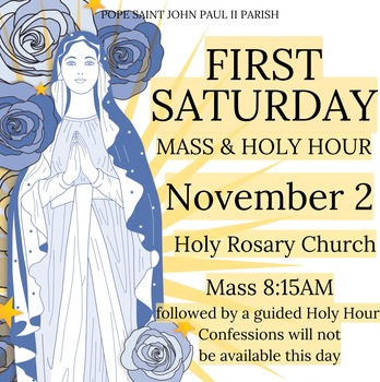 First Saturday Mass & Holy Hour - Pope Saint John Paul II Parish ...