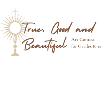 Announcing the True, Good and Beautiful Art Contest for K-12 students ...